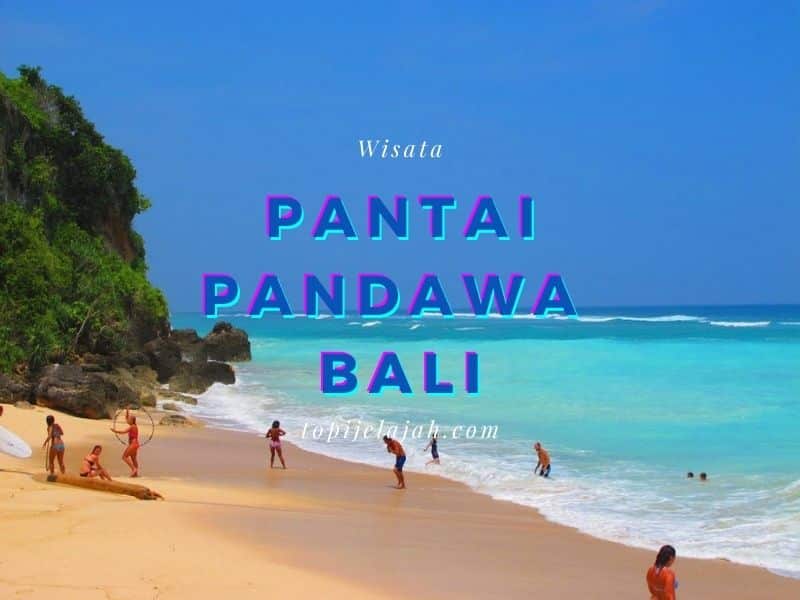 Pantai Pandawa Bali: Lokasi, Harga Tiket, Gambar, Daya Tarik