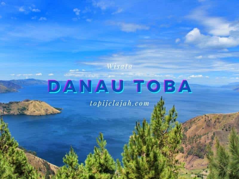 Danau Toba: HTM, Jam Buka, List Spot Wisatanya