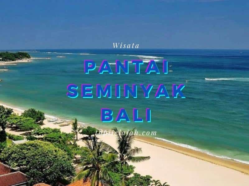 Pantai Seminyak Bali: Wisata, Hotel, Harga Tiket Masuk